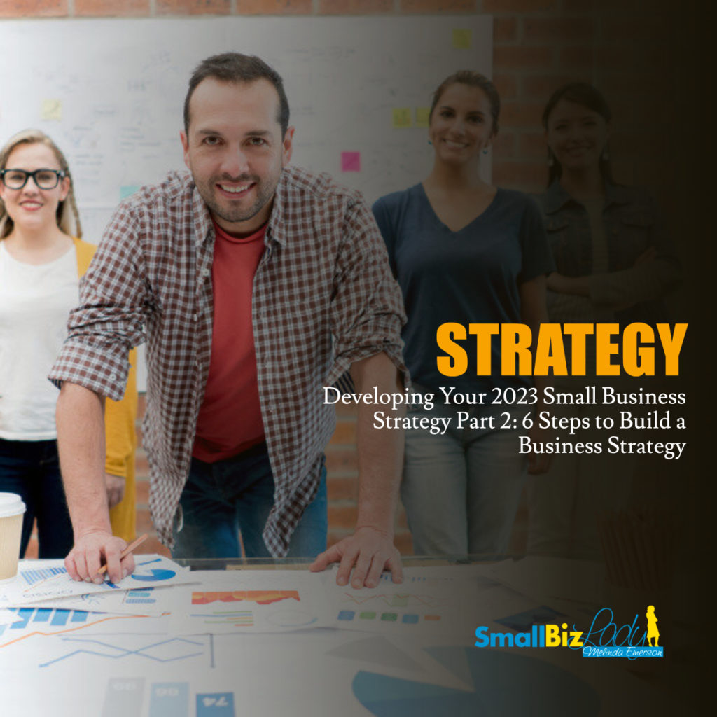 Developing Your 2023 Small Business Strategy Part 2: 6 Steps to Build a ...