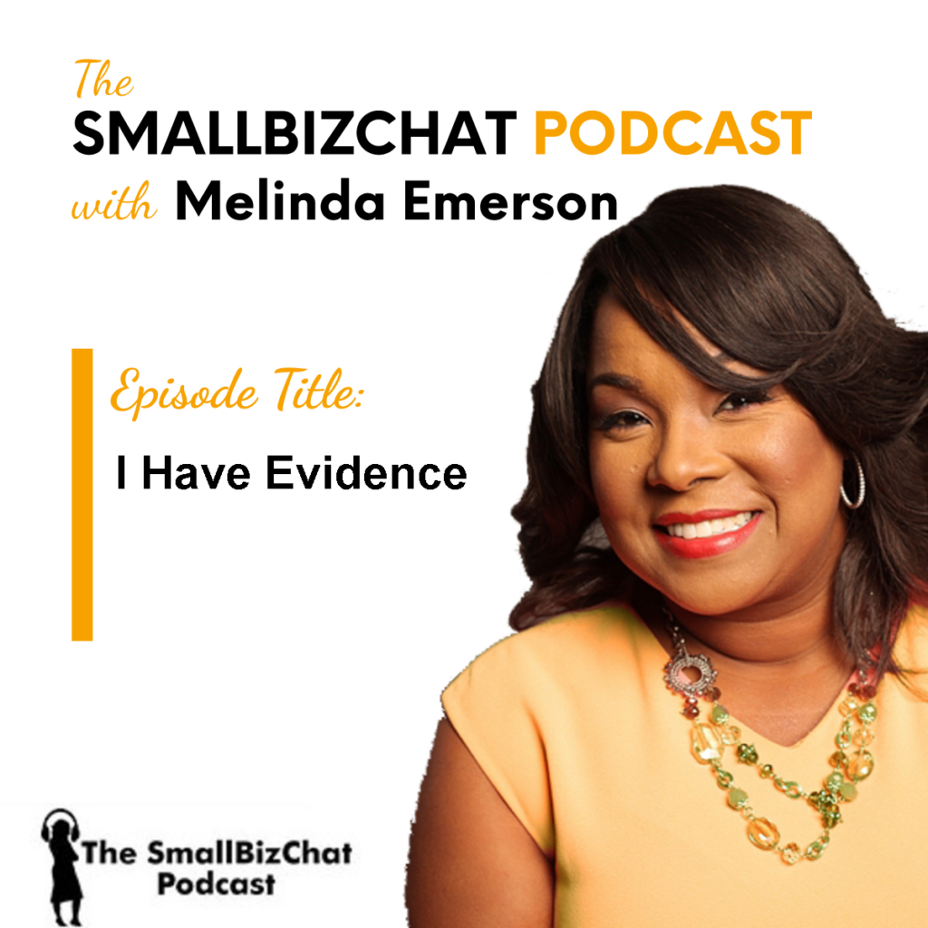 The SmallBizChat Podcast: I Have Evidence with Melinda Emerson ...